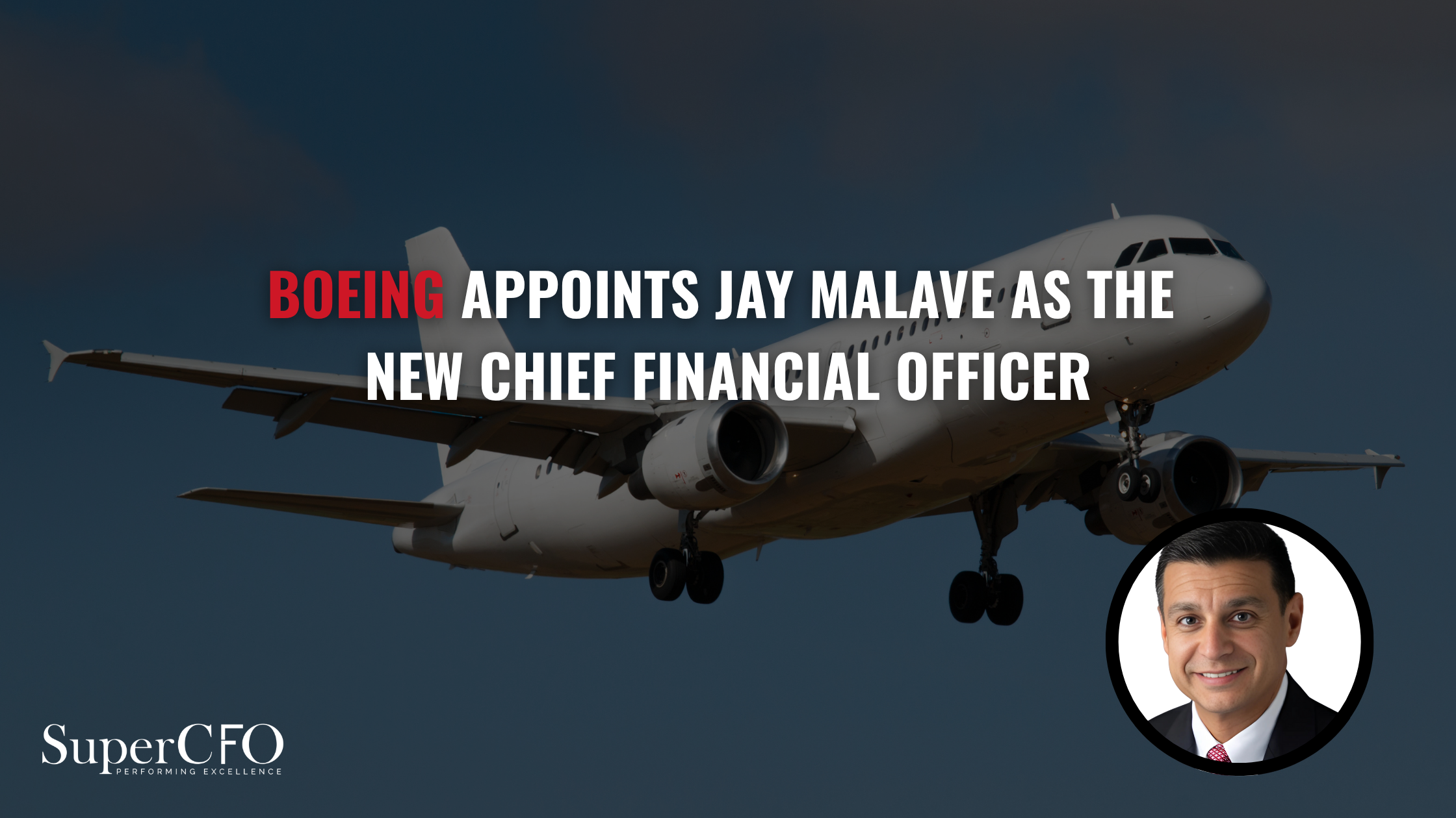 Boeing taps Jay Malave as the new CFO amid crisis – SuperCFO