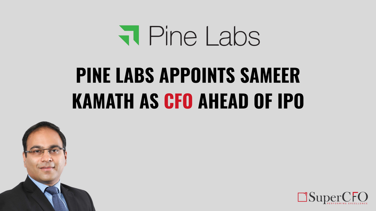 Pine Labs Appoints Sameer Kamath as CFO Ahead of IPO | SuperCFO